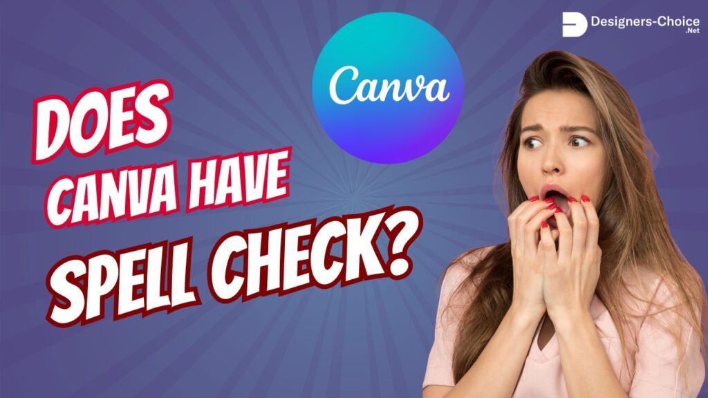 Does Canva Have Spell Check? [Easy Ways To Find Out] – Designers – Choice