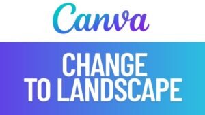 How to Landscape in Canva: A Step-by-Step Guide – Designers – Choice